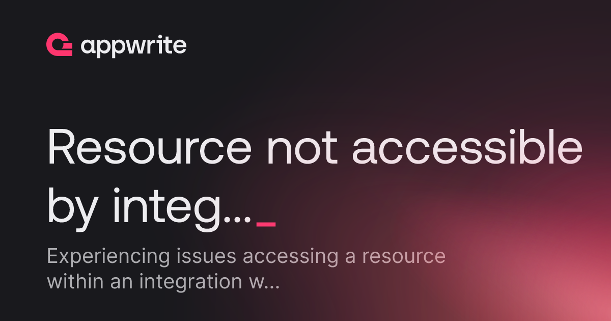 Resource Not Accessible By Integration Threads Appwrite